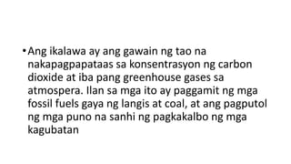 Climate Change now.pptx- para sa mga suliraning pangkapaligiran | PPTX