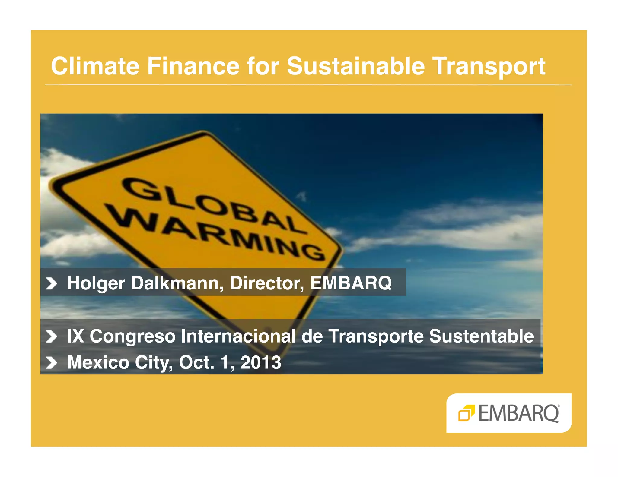 Climate finance for sustainable transport - Holger Dalkmann, EMBARQ ...