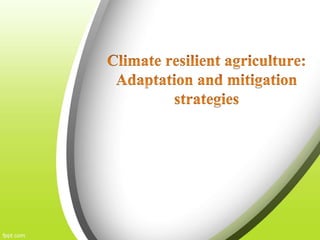 Climate resilient agriculture adaptation and mitigation strategies | PPT