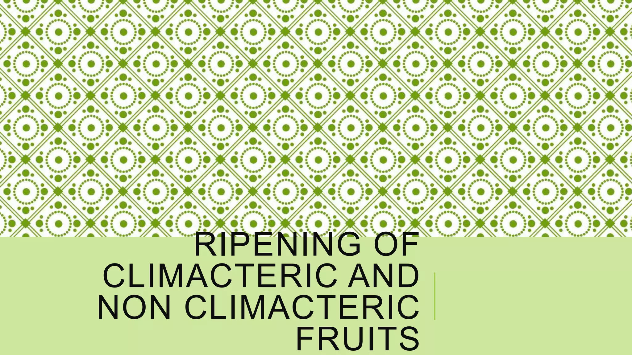 Climacteric and Non-Climacteric Fruits | PPTX
