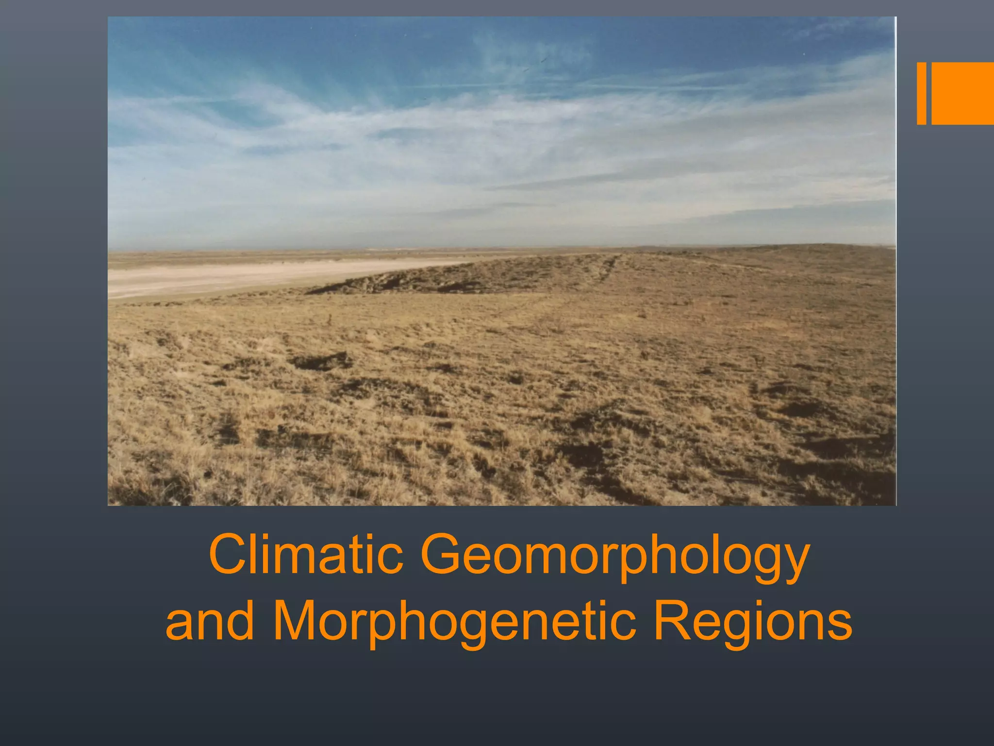 Climatic geomorphology and morphogenetic regions | PPT