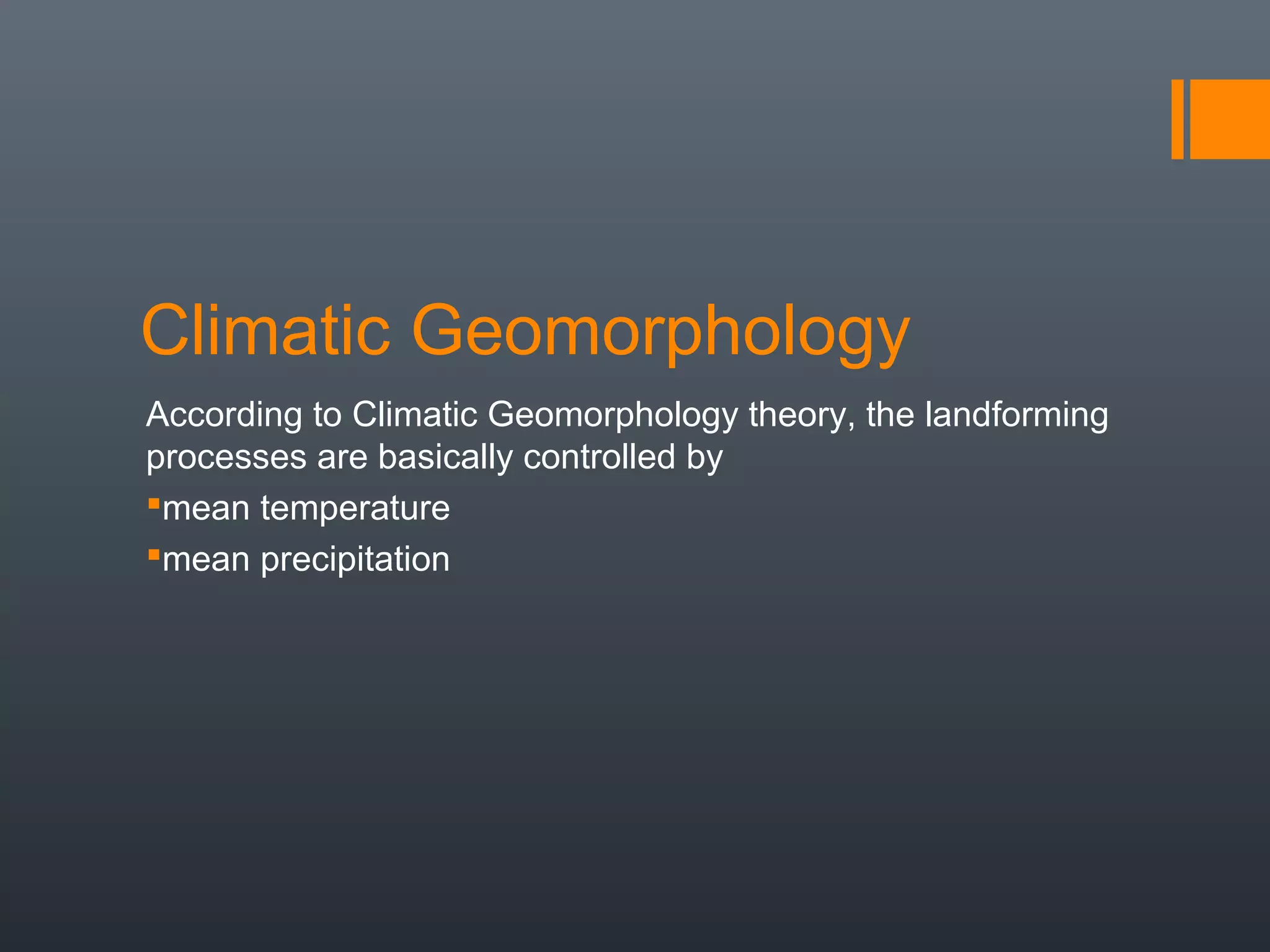 Climatic geomorphology and morphogenetic regions | PPT
