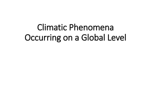 Climatic Phenomena Occurring on a Global Level.pptx