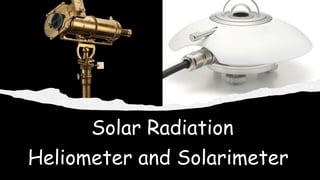 Solar radiation- Heliometer and Solarimeter | PPTX | Physics | Science