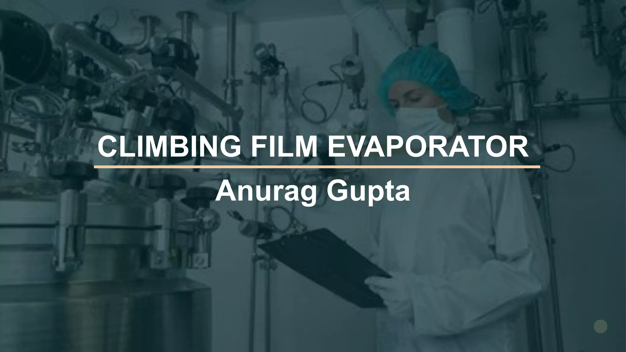Climbing film evaporator || Pharmaceutical Engineering || Anurag Gupta | PPTX