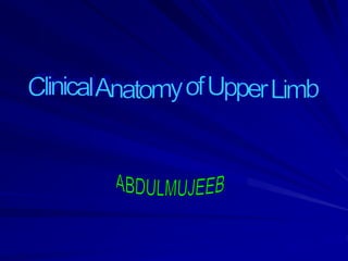 Clinical Anatomy of The Upper Limb 2017 NEW.ppt