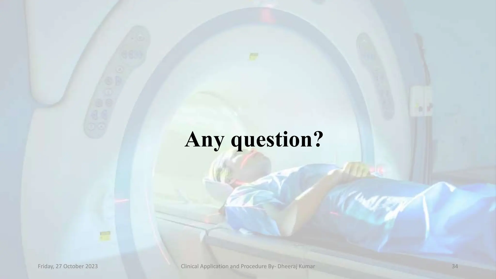Clinical Applications and Procedure of MRI.pptx