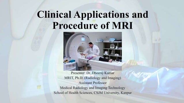 Clinical Applications and Procedure of MRI.pptx