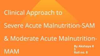 Clinical Approach to SAM & MAM.pptx, severe acute malnutrition | PPTX