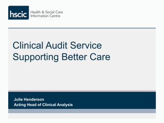 HSCIC: Clinical Audit Service | PPT