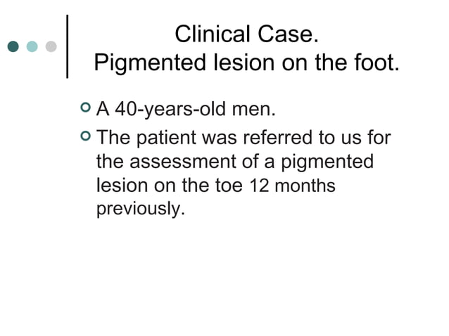 Clinical case. pigmented lesion on the toe | PPT