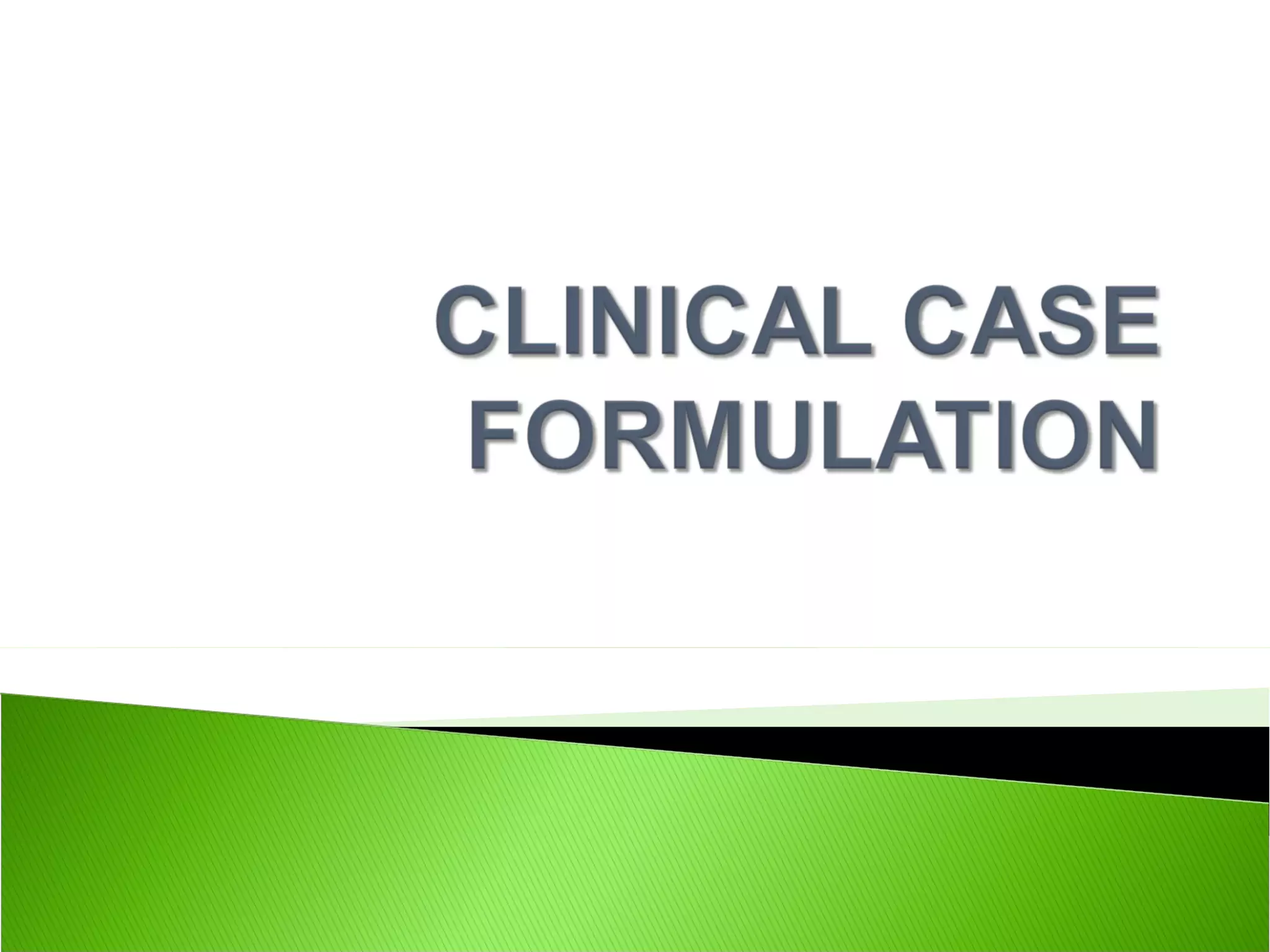 Clinical case formulation final | PPT