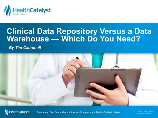 Clinical Data Repository vs. A Data Warehouse - Which Do You Need? | PPTX