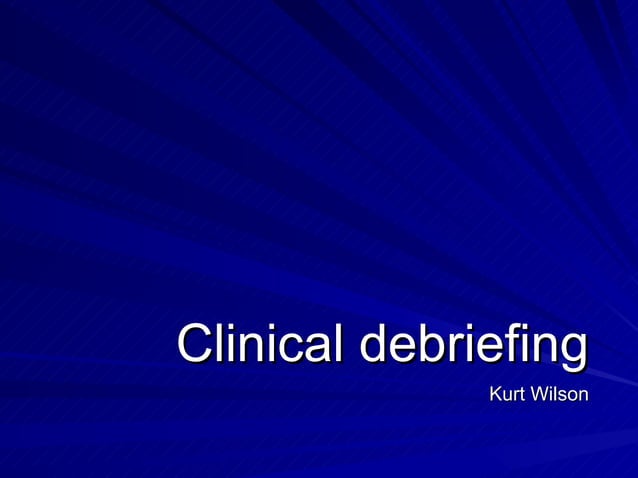 Clinical Debrief Overview | PPT