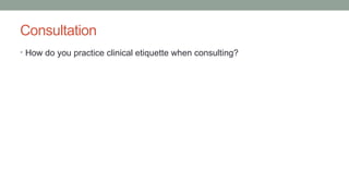 CLINICAL ETIQUETTE CLINICAL ETIQUETTE- 2023.pptx