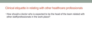 CLINICAL ETIQUETTE CLINICAL ETIQUETTE- 2023.pptx