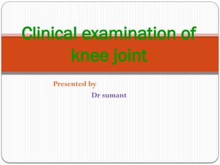Clinical examination of knee joints.pptx
