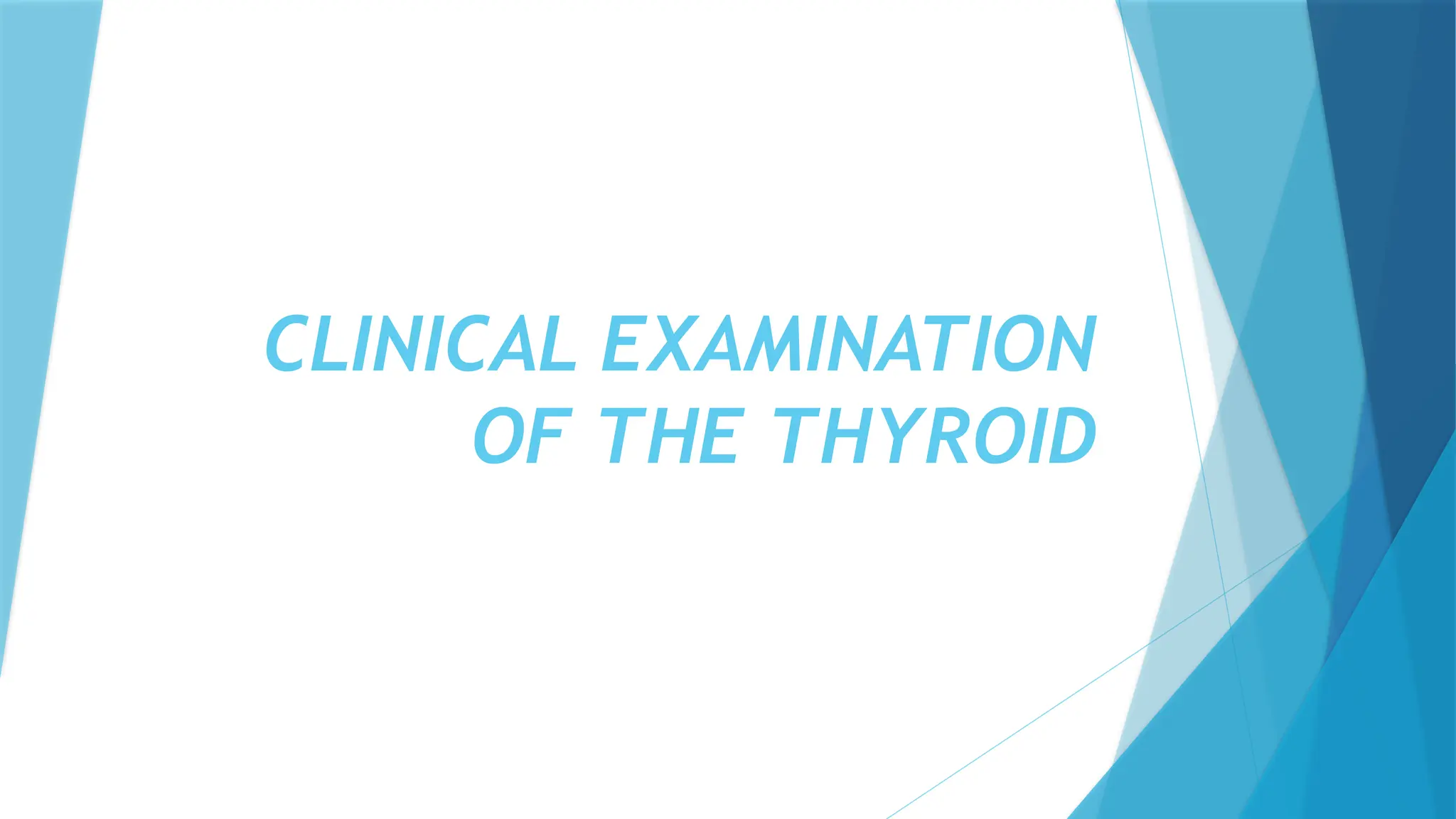 Clinical Examination of The Thyroid.pptx