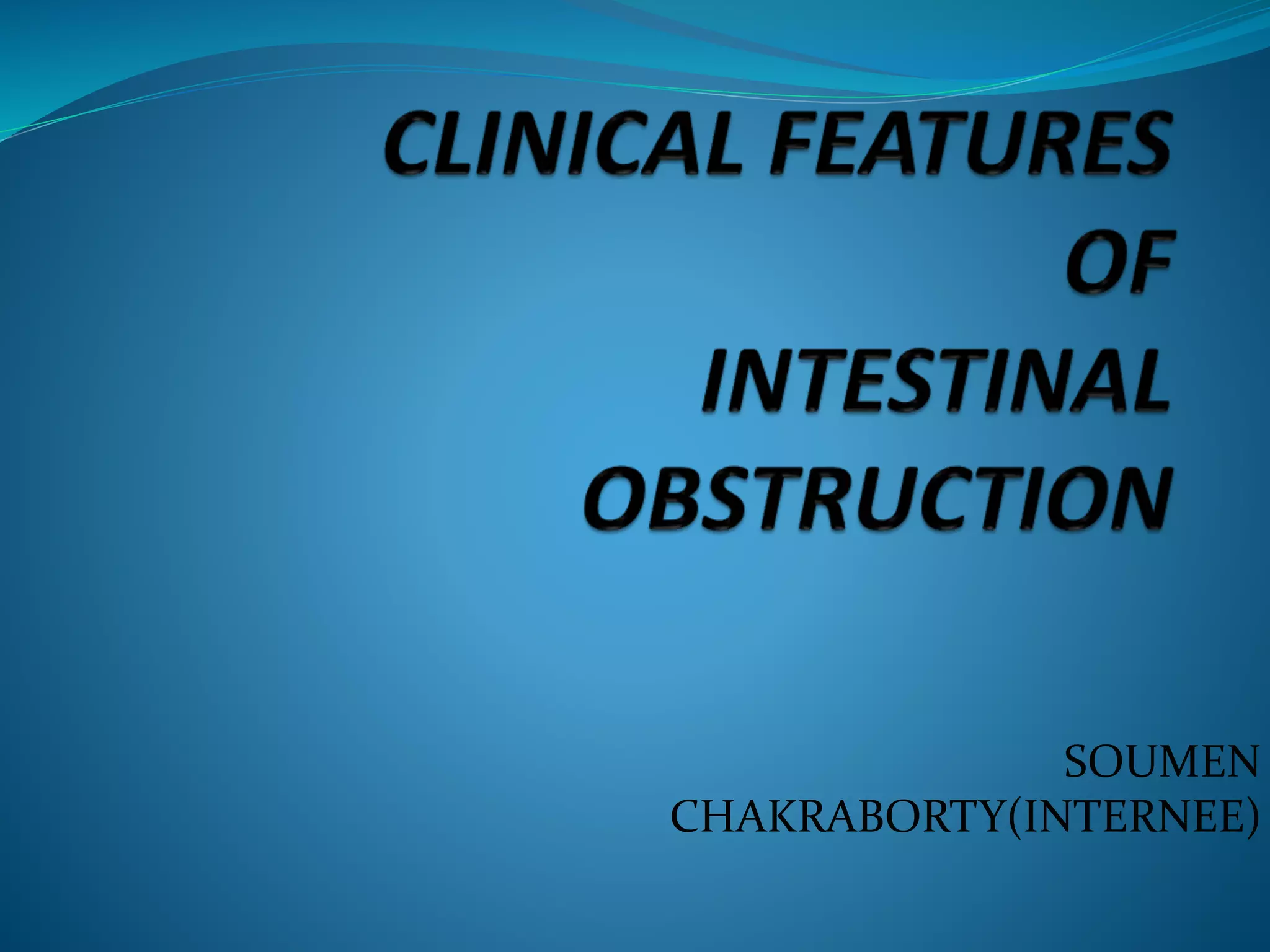 Clinical features of intestinal obstruction | PPTX