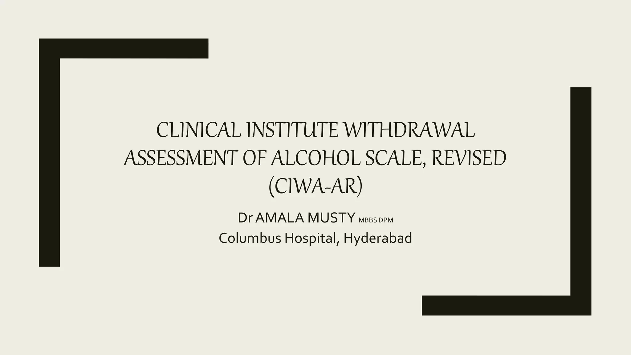 Clinical Institute Withdrawal Assessment of Alcohol Scale CIWA- Ar | PPTX