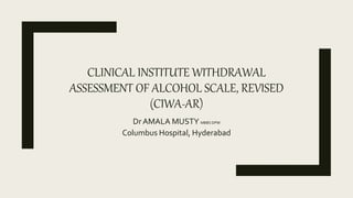 Clinical Institute Withdrawal Assessment of Alcohol Scale CIWA- Ar | PPTX