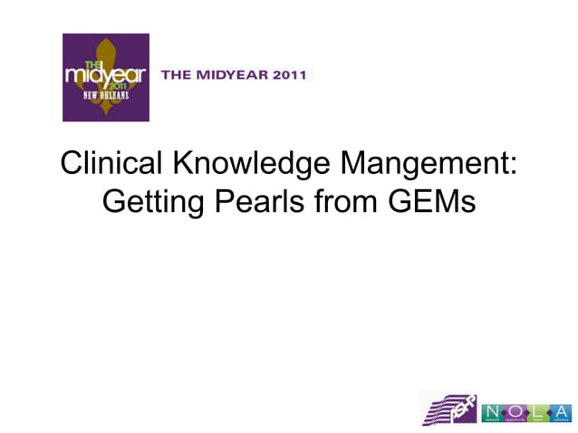 Clinical Knowledge Management: Getting Pearls From GEMs | PPT