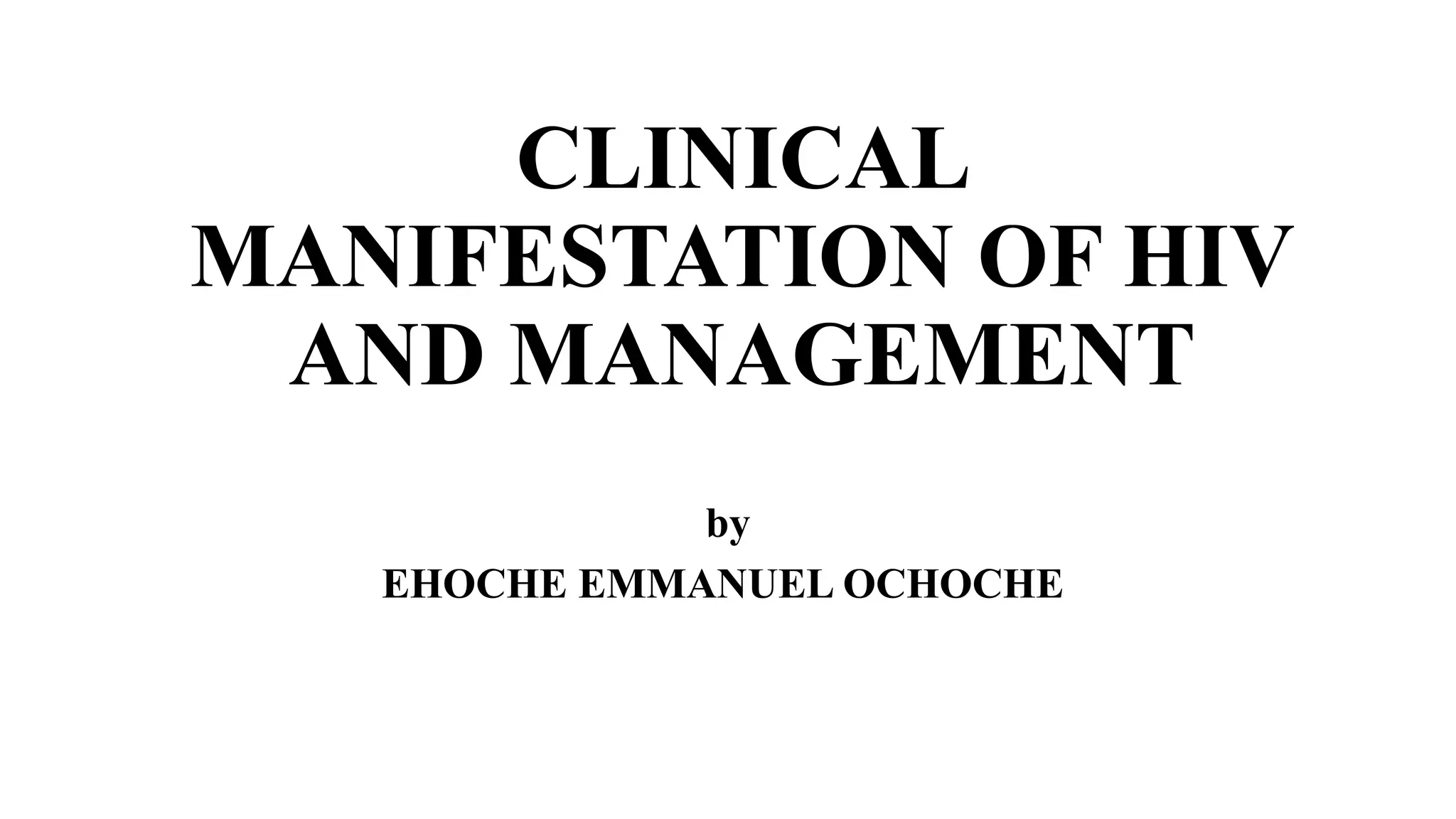 CLINICAL MANIFESTATION OF HIV AND MANAGEMENT- HOCCI.pptx