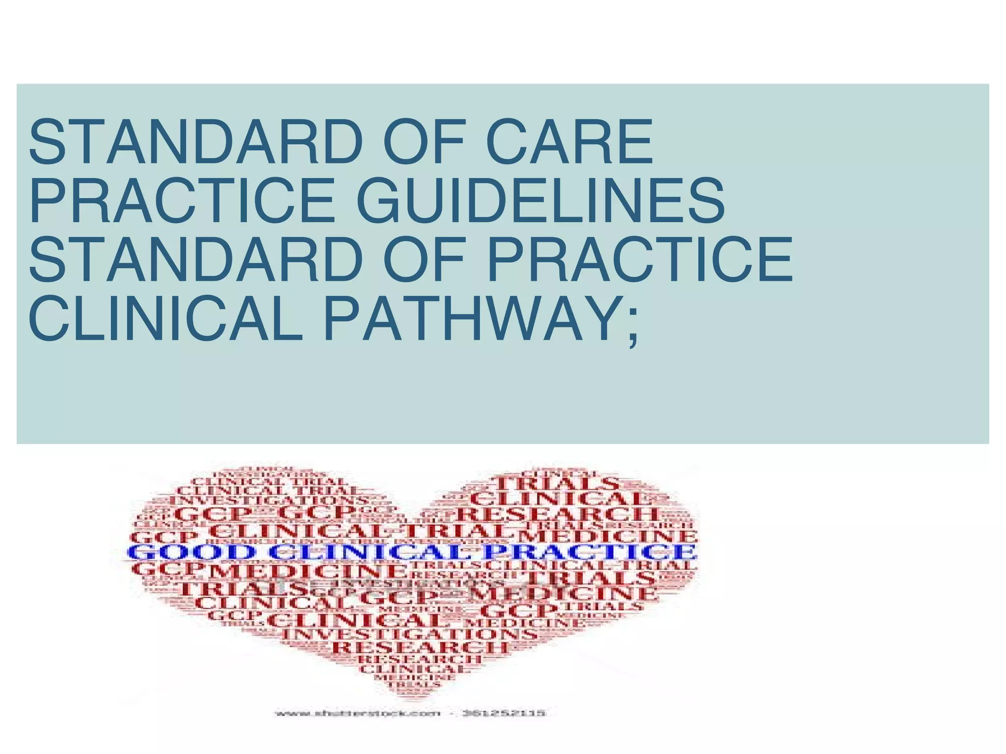Standard of care / Standard of Practice / Clinical Guideline/ Clinical ...