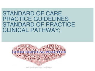Standard of care / Standard of Practice / Clinical Guideline/ Clinical ...