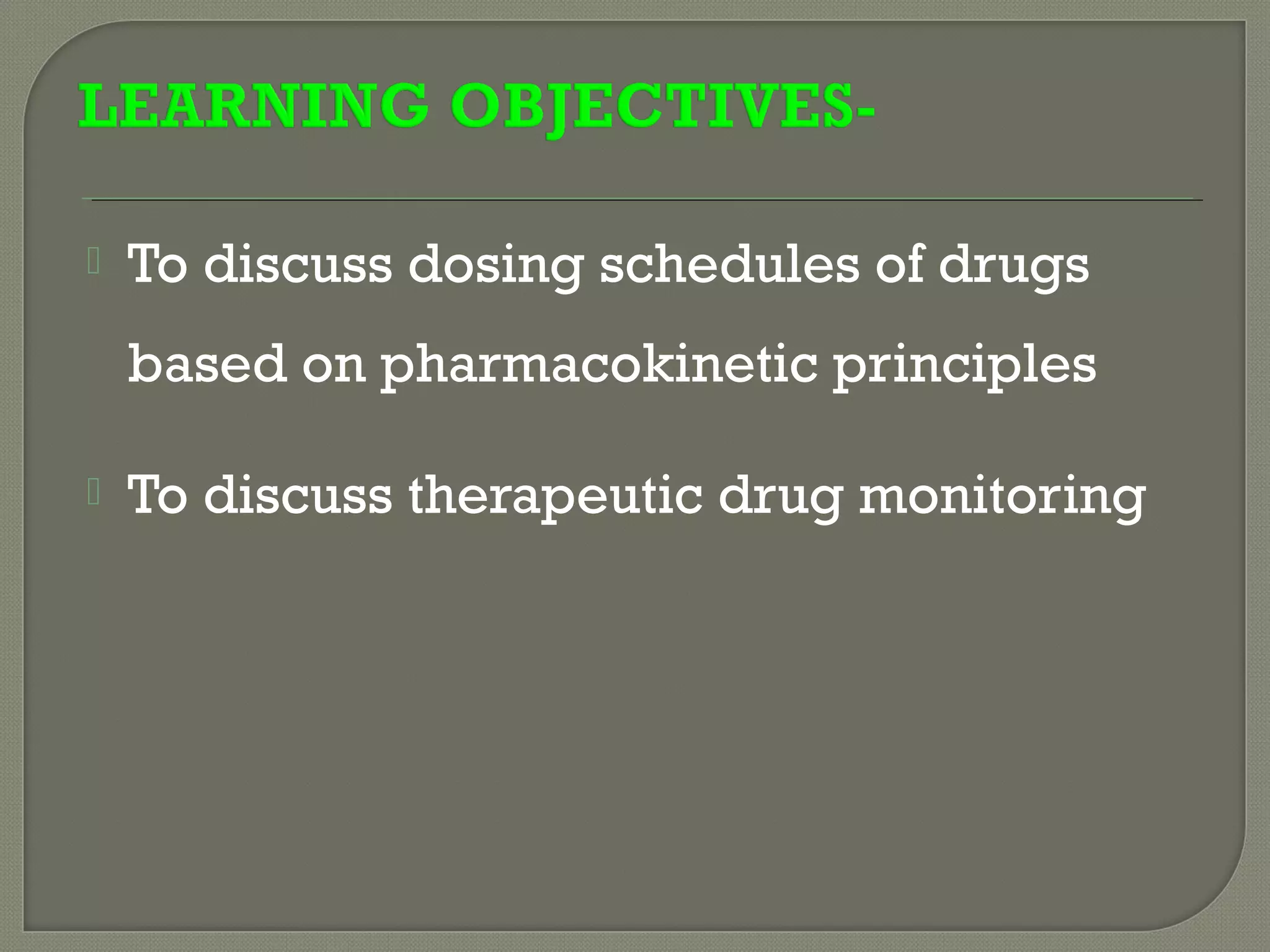 Clinical Pharmacokinetics-II [dosing of drugs, tdm] | PPT