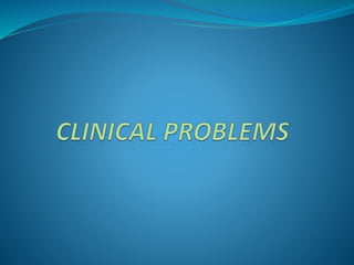 Clinical Problems.ppt.pptx