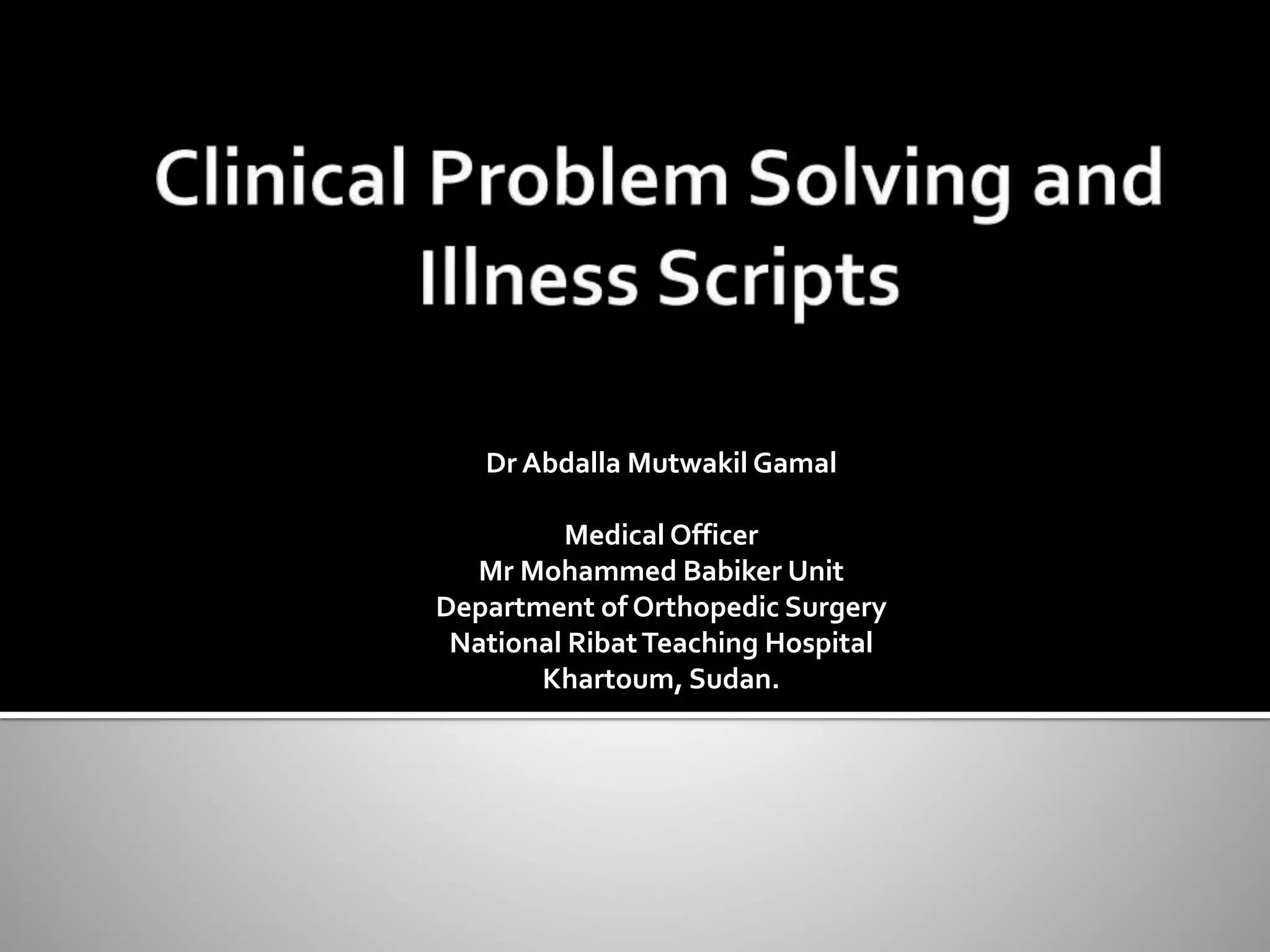 Clinical problem solving and illness scripts | PPT