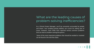 Clinical Project Manager: Leading Causes of Problem-Solving Inefficiencies | PPT