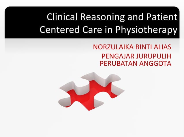 Clinical reasoning and patient centered care in physiotherapy | PPT