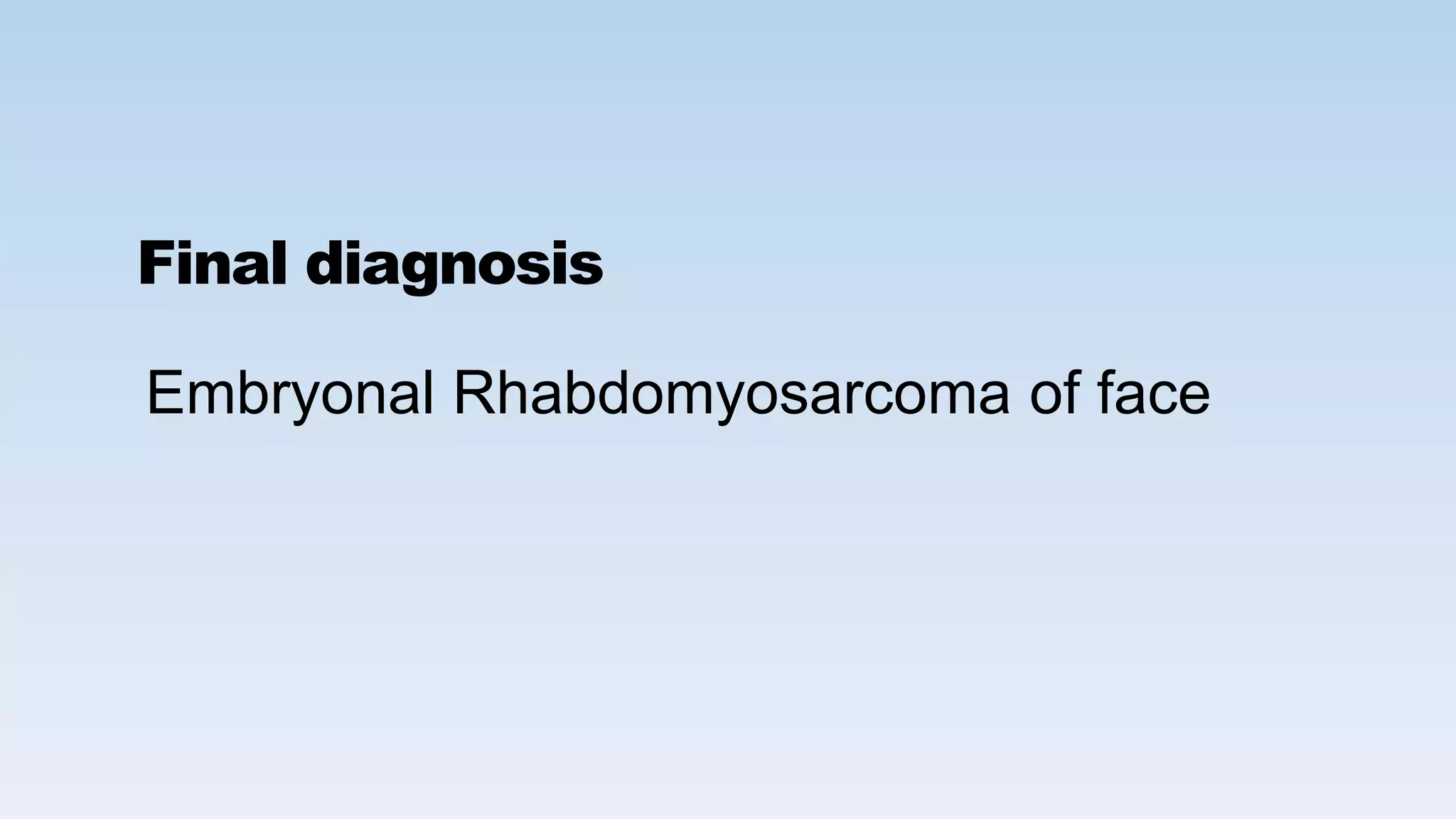 Clinical case of childhood rhabdomyosarcoma | PPTX | Ear, Nose and ...
