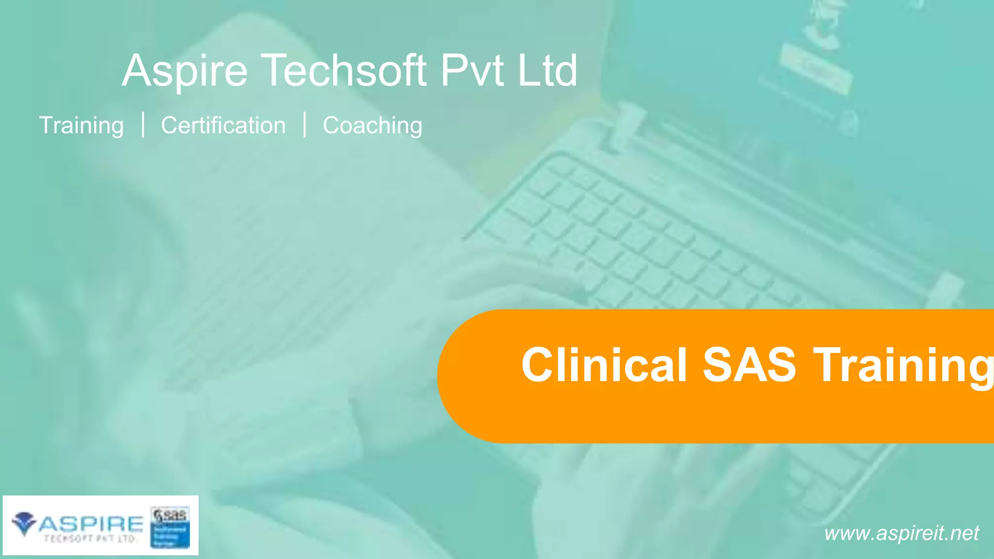 Clinical Sas Training By Aspire Techsoft Ppt 