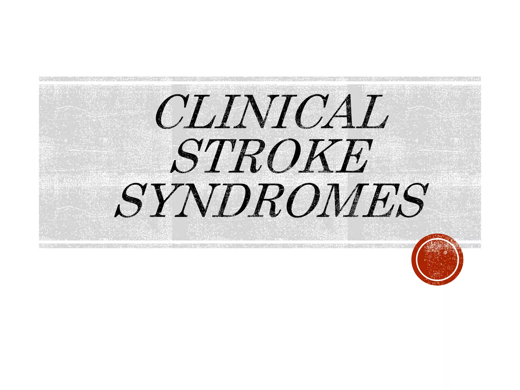 Clinical stroke syndromes | PPTX
