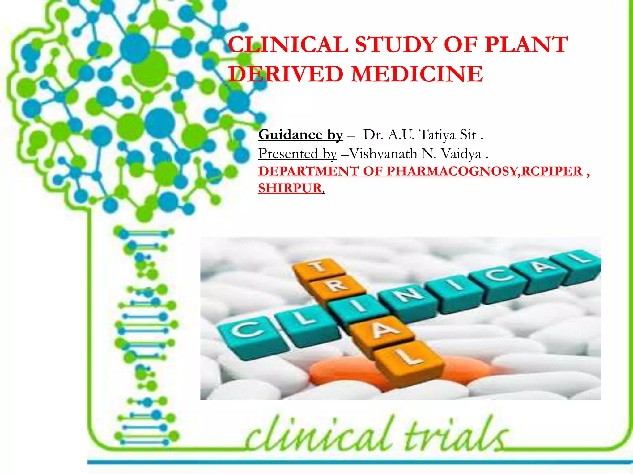 Clinical study of plant derived medicine | PPTX