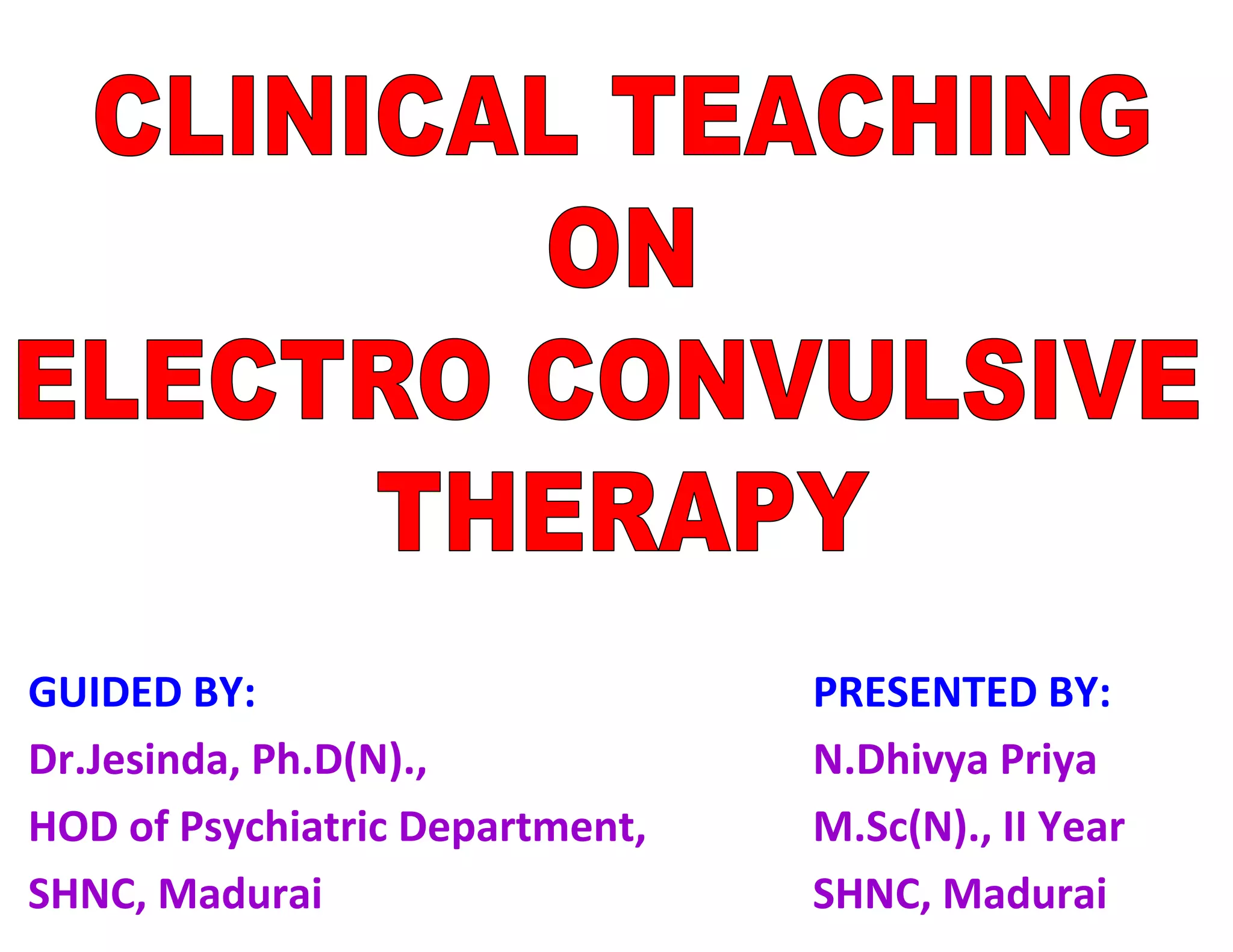 Clinical teaching on electro convulsive therapy | PPT
