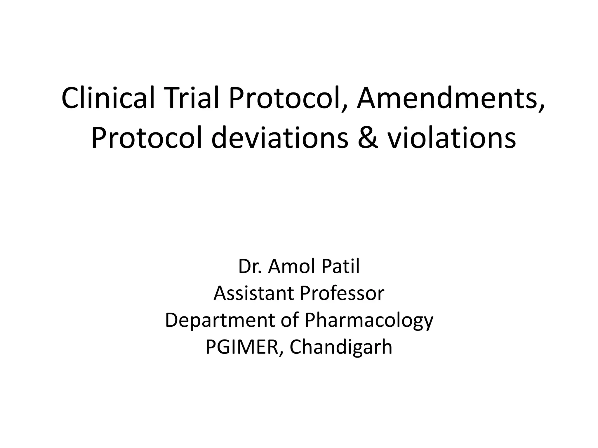 Clinical trial protocol, ammendments, Protocol deviations and violations | PPTX