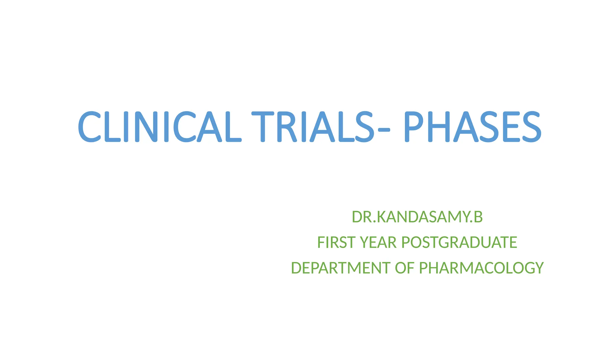 CLINICAL TRIALS - PHASES department of pharmacology | PPTX