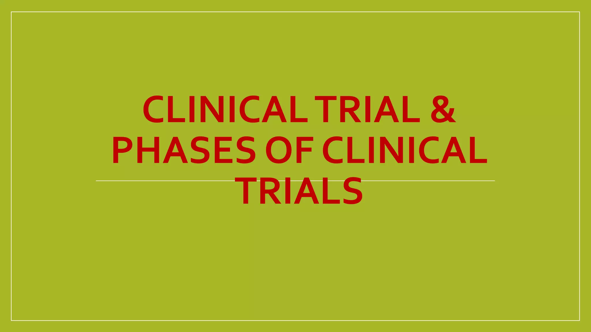 Clinical trials & phases of clinical trials | PPTX