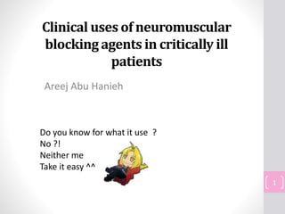 Clinical use of neuromuscular blocking agents in critically ill patients - NMDA | PPTX