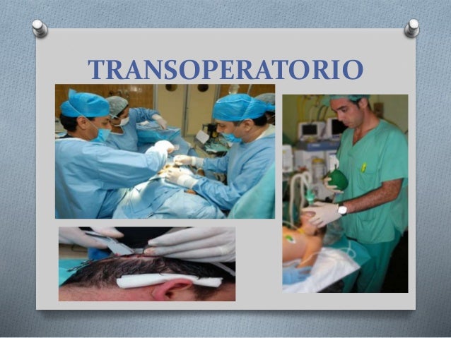 preoperatorio, transoperatorio y postoperatorio