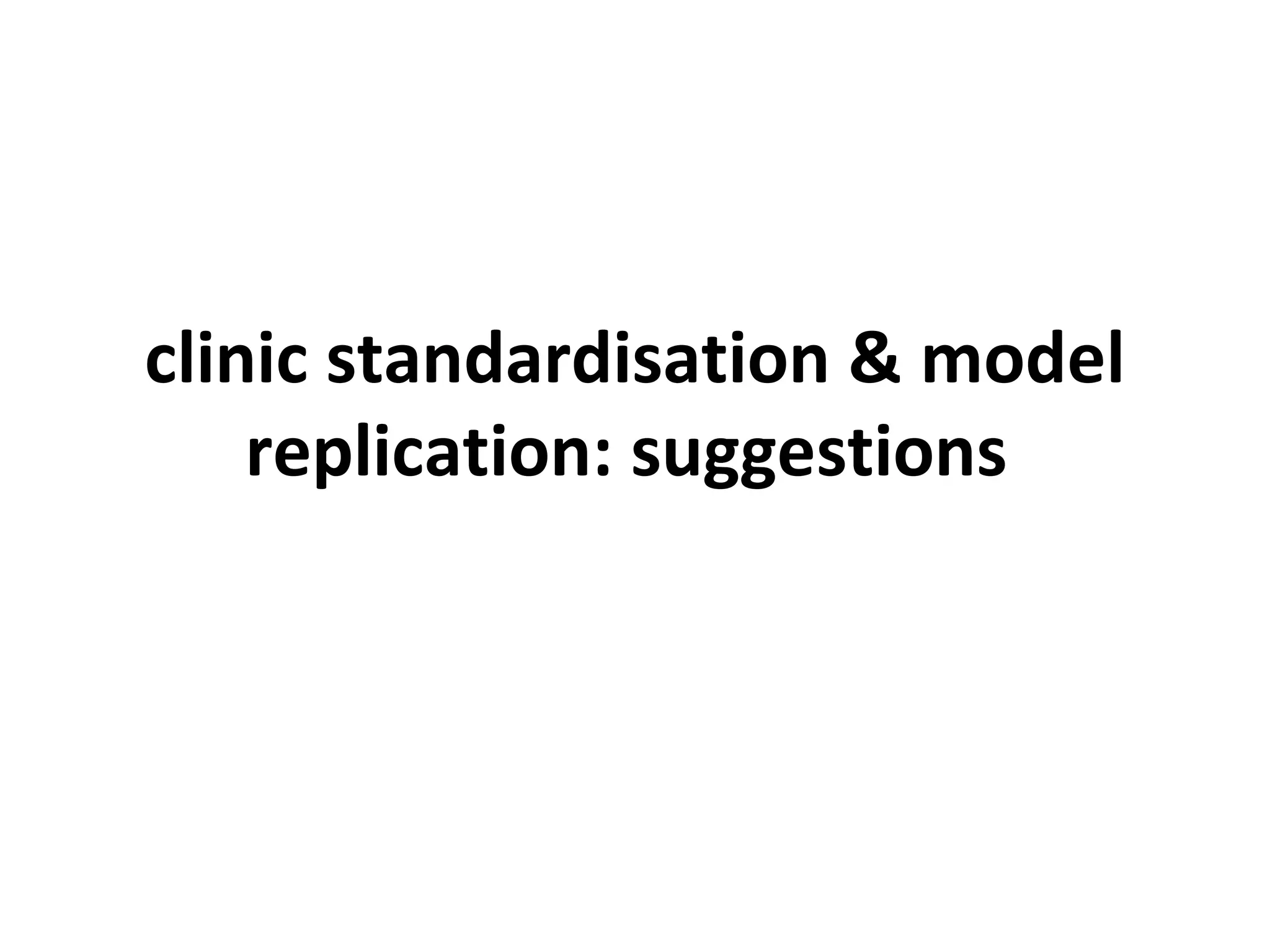Clinic Standardization & Model Replication | PPT