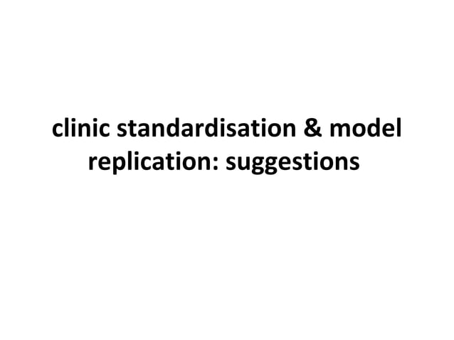 Clinic Standardization & Model Replication | PPT