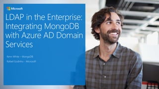 MongoDB World 2018: Partner Talk - Microsoft: LDAP in the Enterprise: Integrating MongoDB with ...
