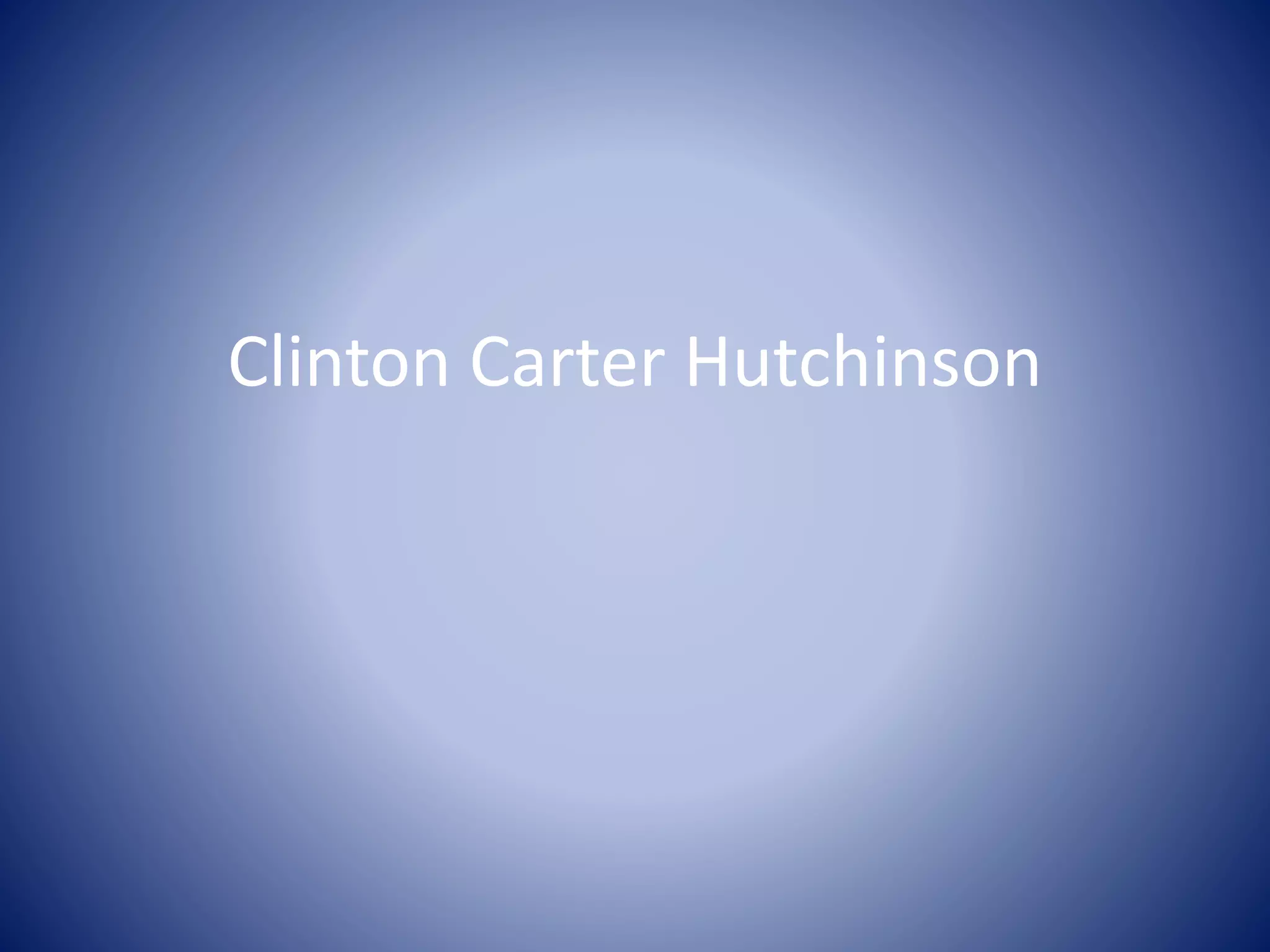 Clinton carter hutchinson power point | PPTX