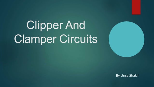 Clipper and clamper circuits | PPTX