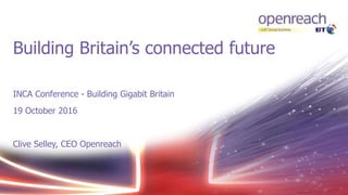 Clive Selley - CEO Openreach | PPT